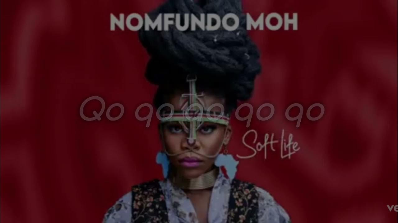 Nomfundo Moh Soft Life (Lyrics) - YouTube