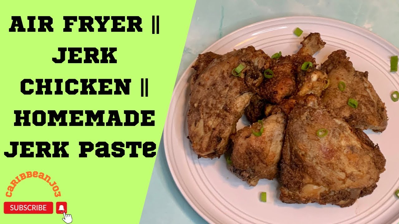 AIR FRYER || JERK CHICKEN || BRINE || HOMEMADE JERK PASTE - YouTube