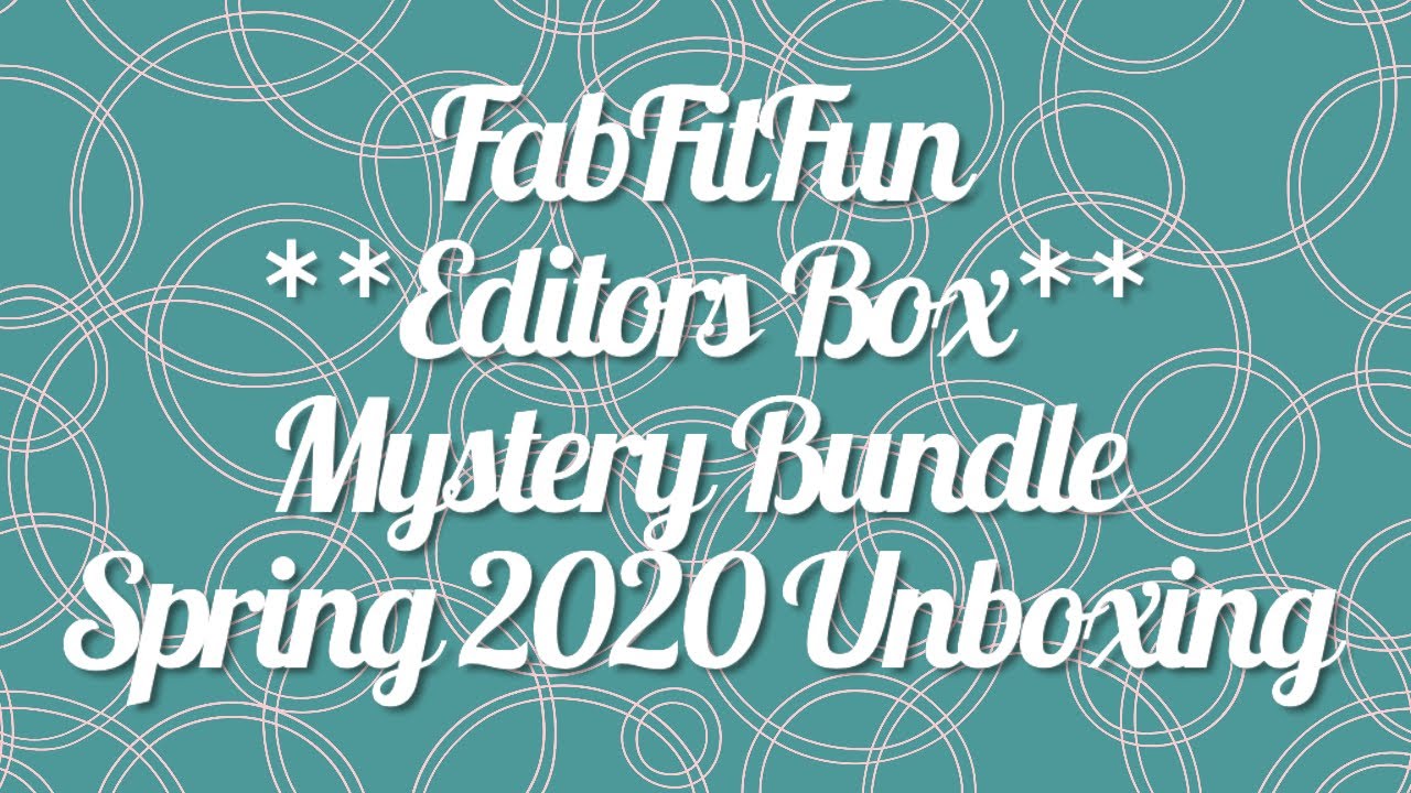 FabFitFun Editors Box with Mystery Bundle Spring 2020 Unboxing - YouTube