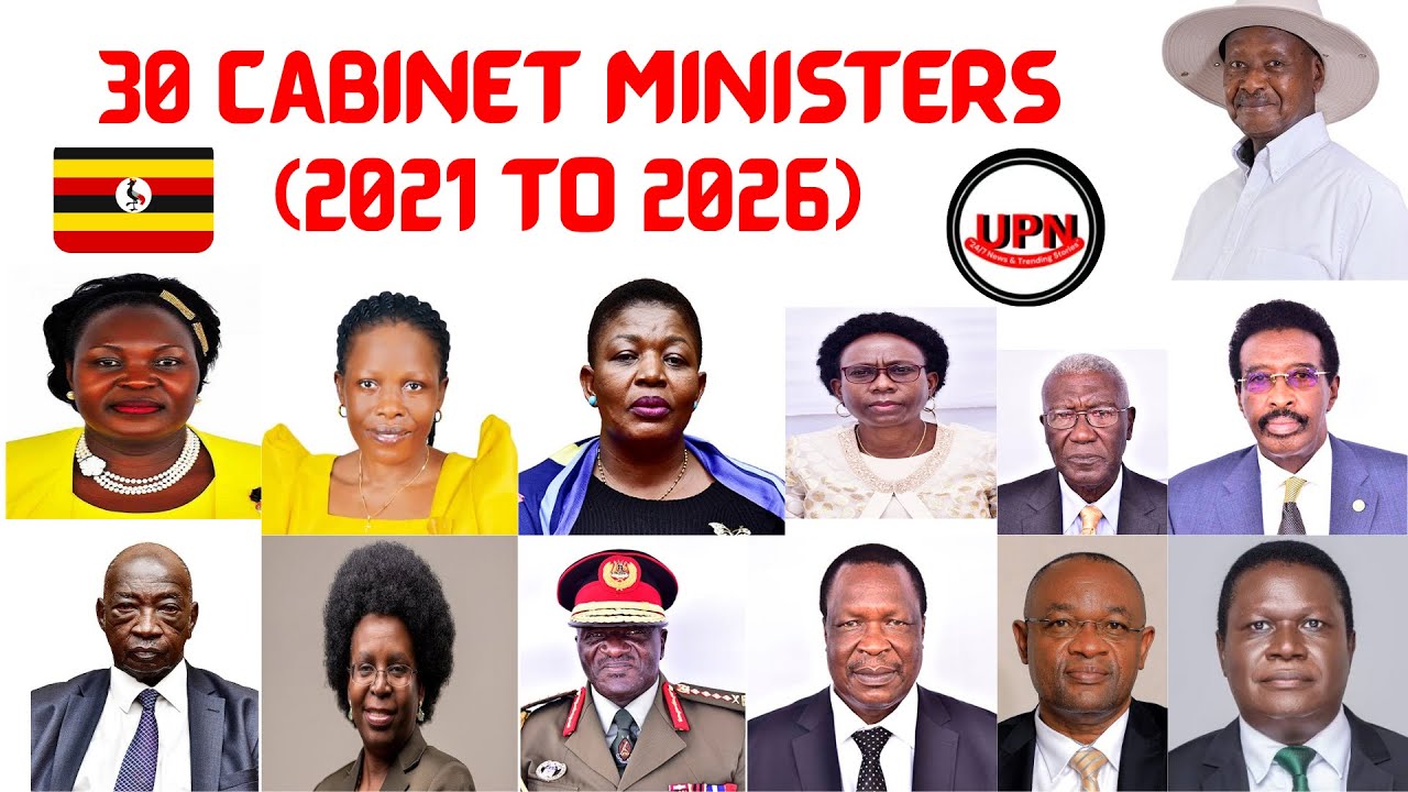 Uganda’s 30 Cabinet Ministers (2021–2026) – President, Prime Minister & Full Cabinet List - YouTube
