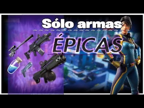 Ganando sólo a armas MORADAS / ÉPICAS en Fortnite - YouTube