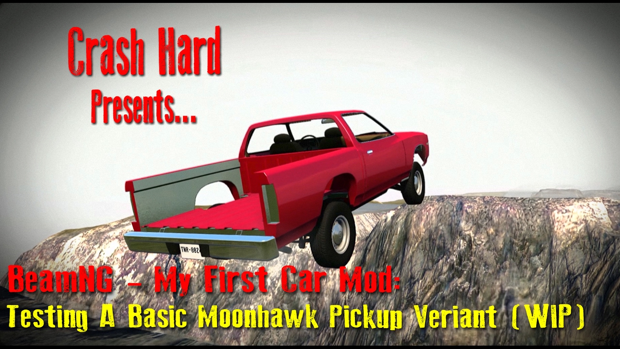 BeamNG - My First Car Mod: Testing A Basic Moonhawk Pickup Veriant (WIP ...