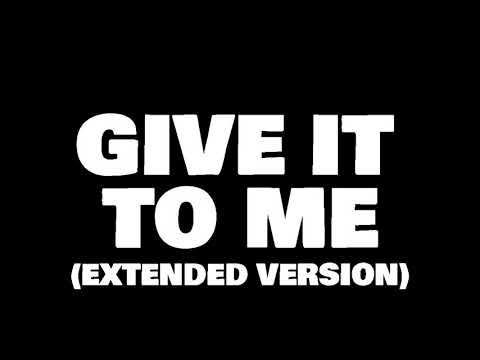 Give It To Me (Extended Mix) - YouTube