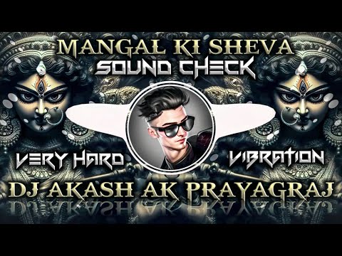 MANGAL KI SEVA - LAKKHA | Sound Check Hard Vibration Navratri Spl Mix | DJ Akash AK Prayagraj