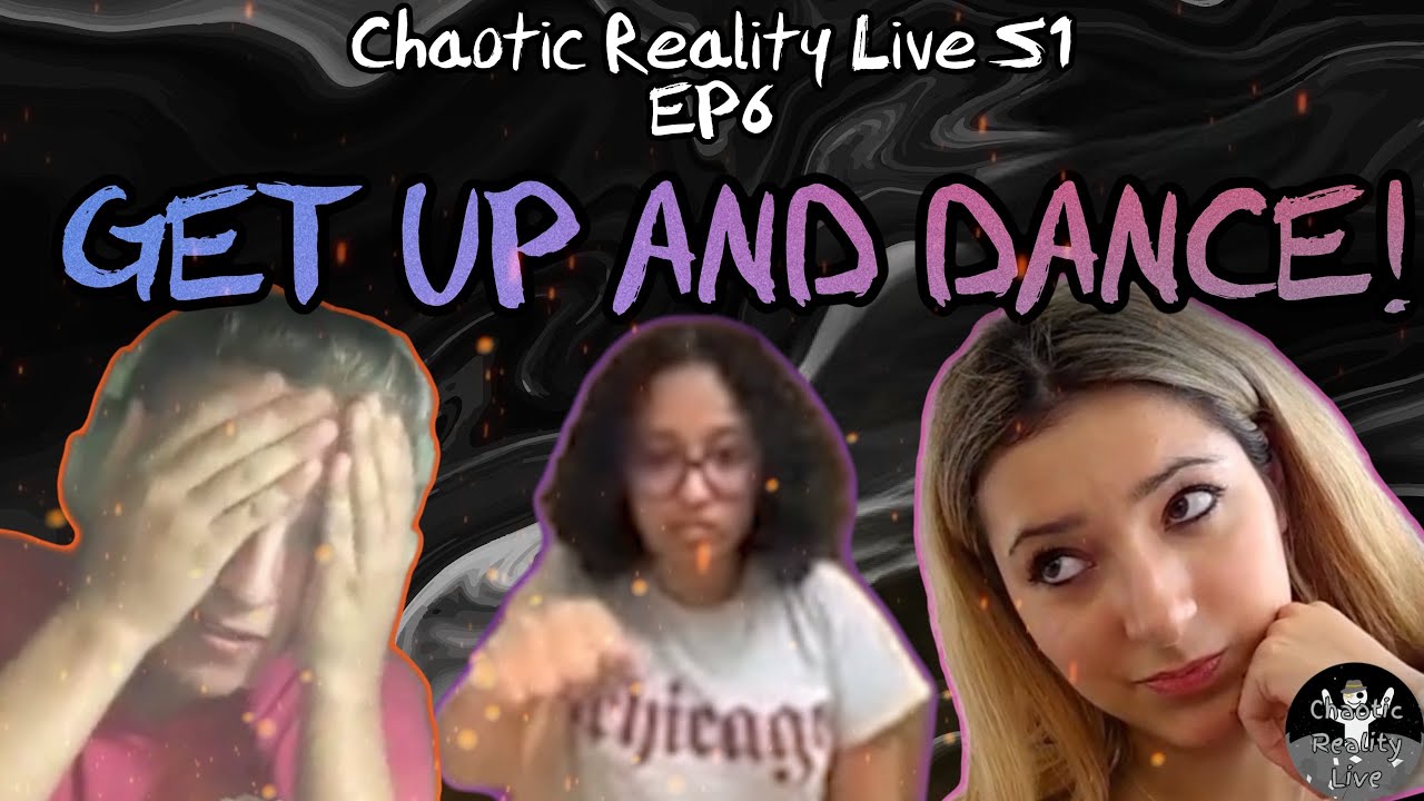 Chaotic Reality Live: S1 E6 - "Get up and DANCE!" - YouTube