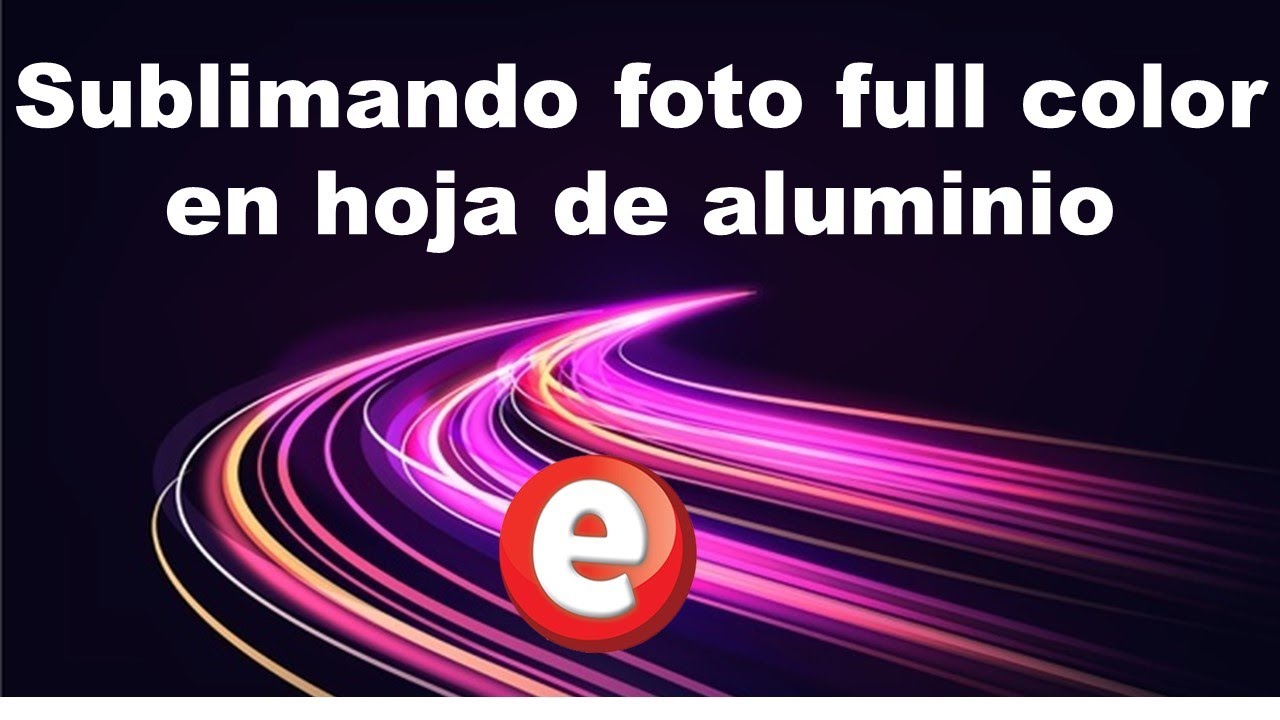 SUBLIMANDO FOTO FULL COLOR EN HOJA DE ALUMINIO ETOUCH® - YouTube