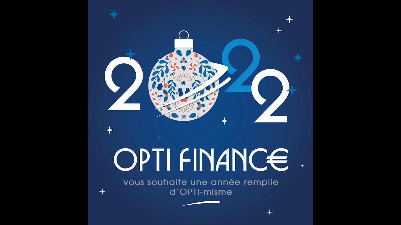 OPTI FINANCE ★ Meilleurs vœux 2022 ★ - YouTube