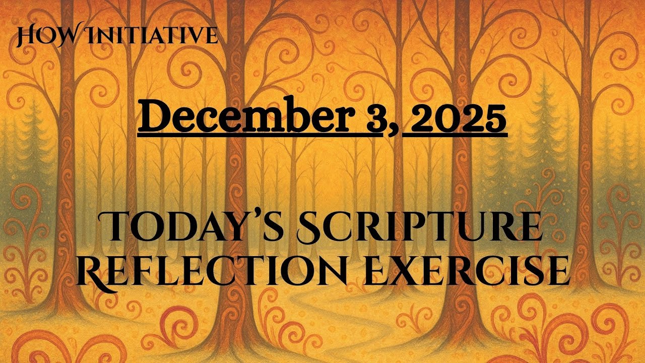 December 3, 2025 SCRIPTURE REFLECTION EXERCISE Use w/ daily reading or ...