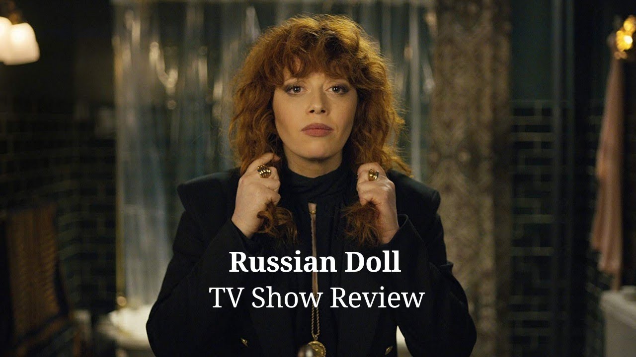 Russian Doll Tv Show Review Youtube