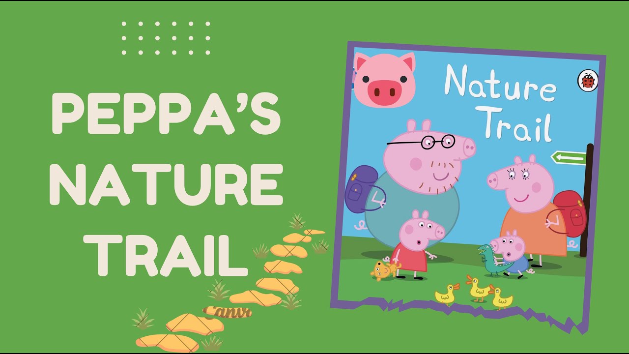 Peppa's Nature Trail 🌳 | Peppa Pig Adventures | Read Aloud Storybook # ...