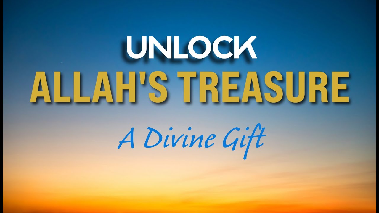 Unlock the Hidden Treasure | A Divine Gift from Allah for Us - YouTube