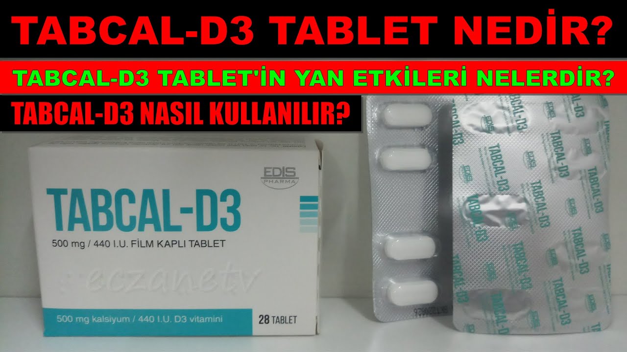 Tabcal D3 Film Kaplı Tablet Nedir? Tabcal D3 Tablet'in Yan Etkisi Nedir? Tabcal D3 Nasıl ...