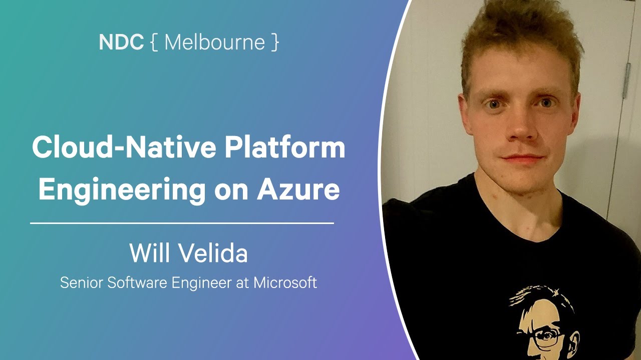 Cloud-Native Platform Engineering on Azure - Will Velida - NDC ...