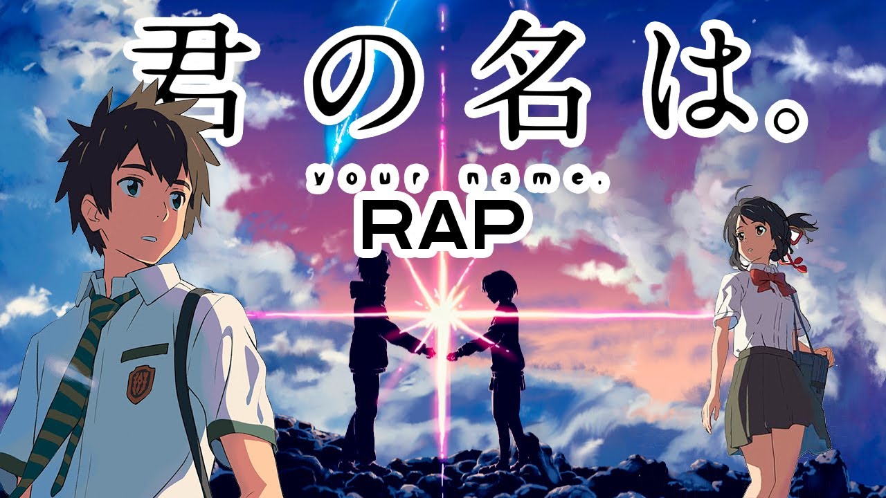 YOUR NAME/KIMI NO NA WA RAP - [RapAniMovie] - YouTube
