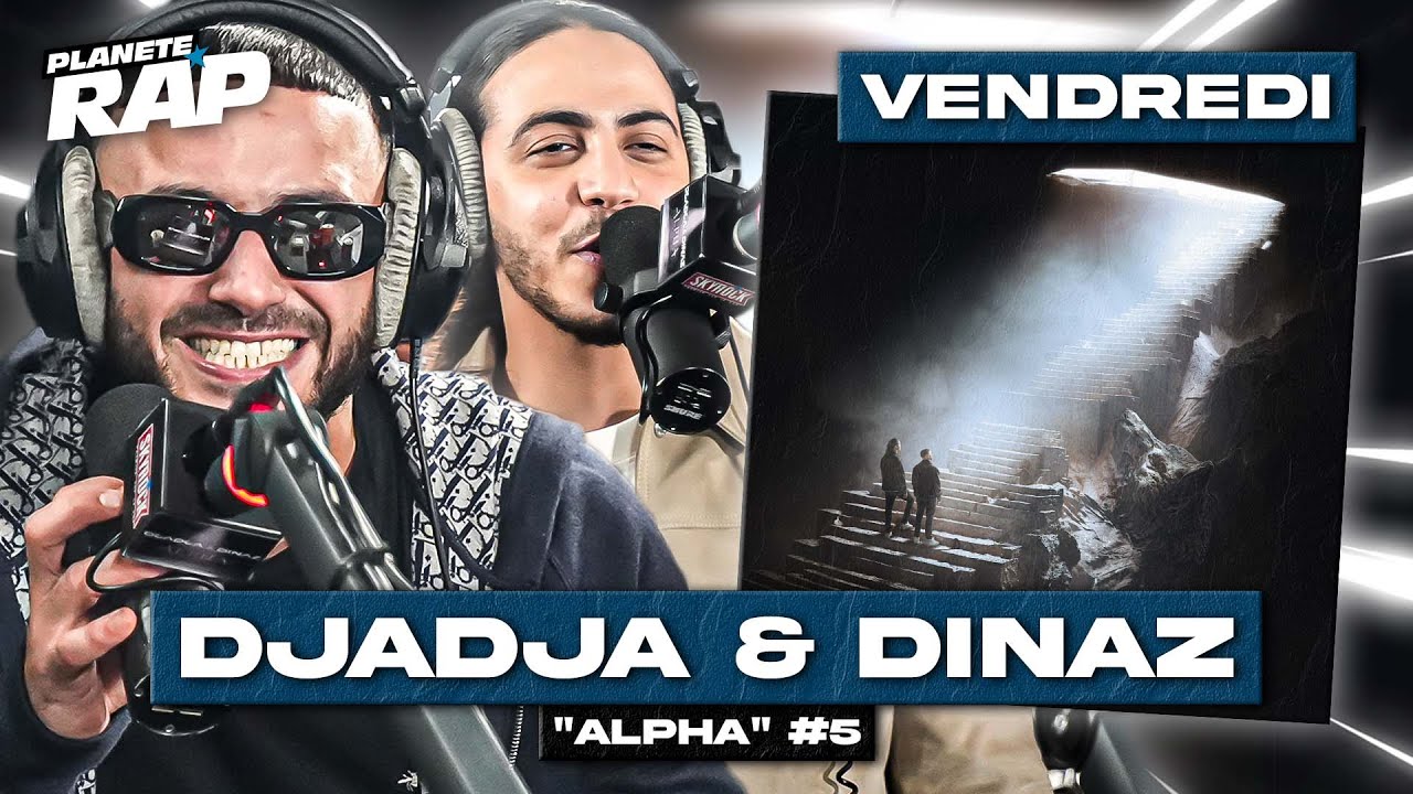 #PlanèteRap Djadja & Dinaz "Alpha" 100% LIVE avec Fred Musa ! (5/5 ...