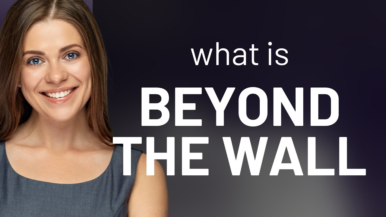 Beyond the Wall: Exploring the Meaning of a Common English Phrase - YouTube