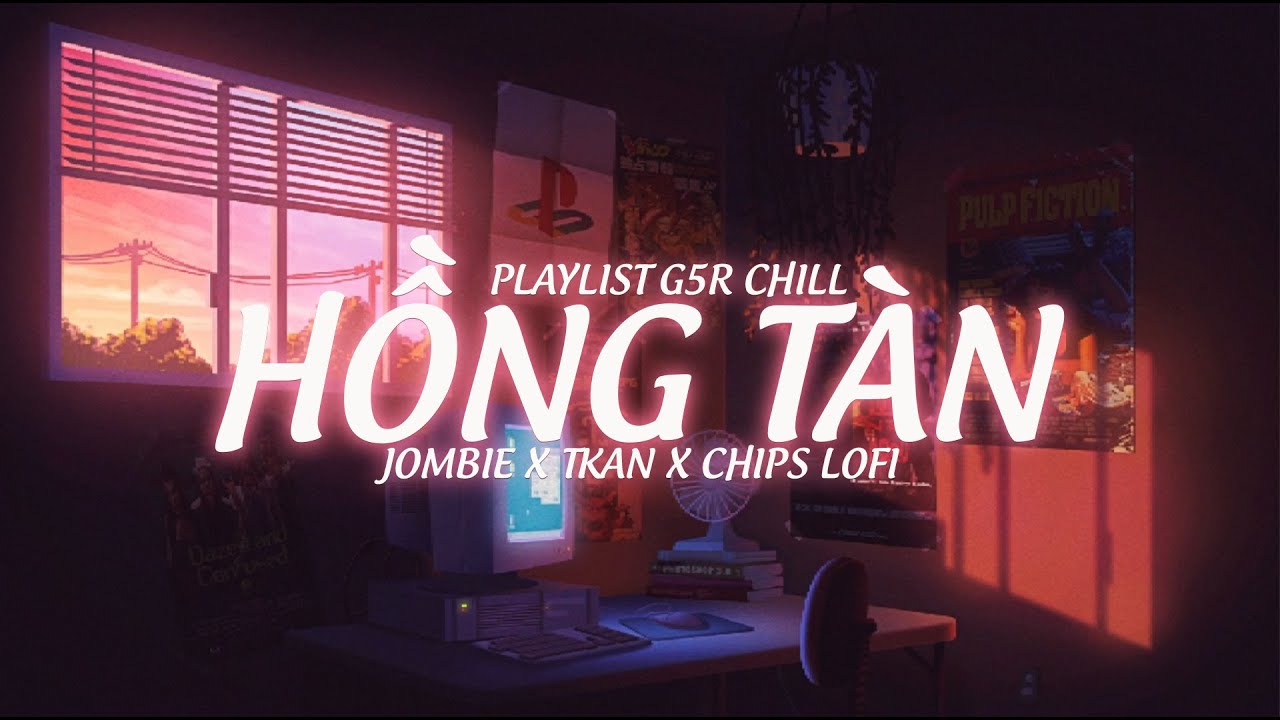 Hồng Tàn || Playlist g5r chill | Chips Lofi ~ Nhạc Chill Thư Giãn, học ...