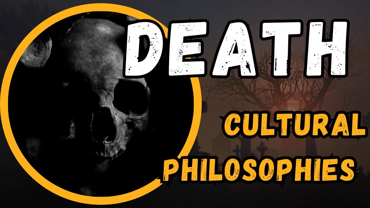 Exploring the Philosophy of Death Across Cultures | Philosophy of Death ...