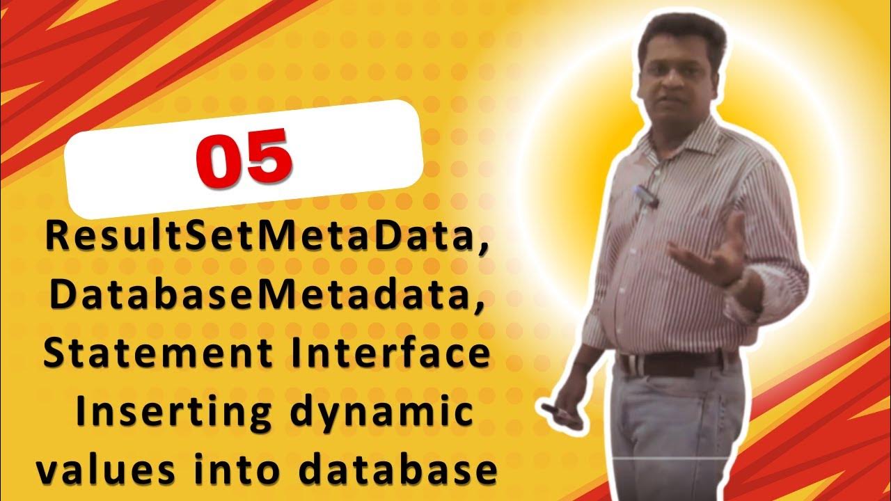 05 - ResultSetMetaData, DatabaseMetadata, Statement, inserting dynamic values into database ...
