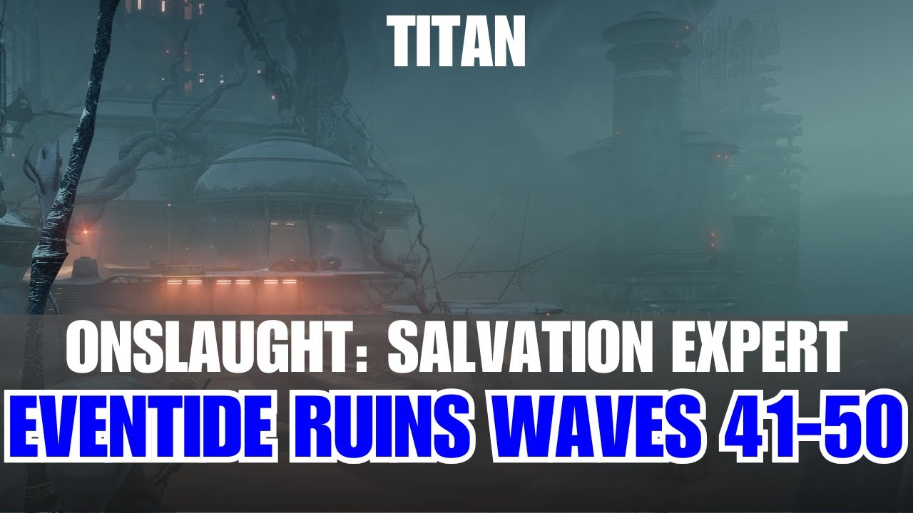 Onslaught: Salvation Eventide Ruins Expert - 41-50 Waves - Titan ...