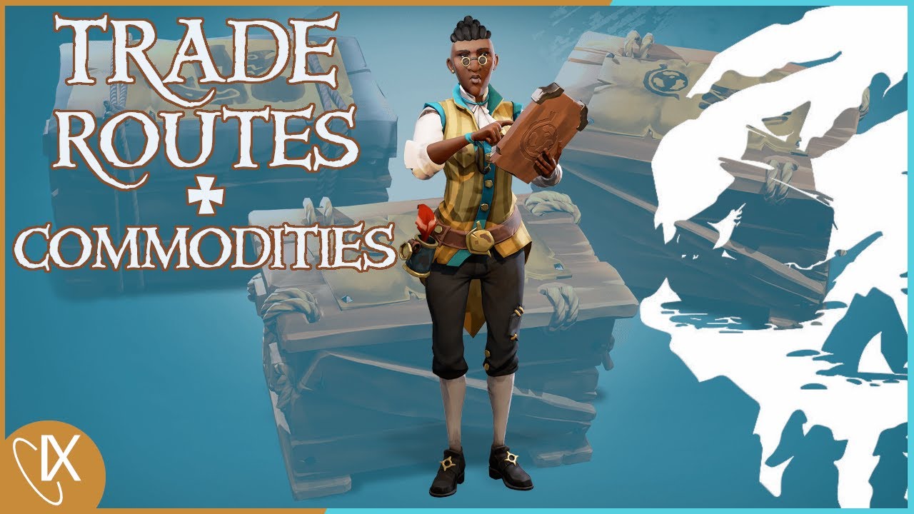 TRADE ROUTES AND COMMODITIES GUIDE - Sea of Thieves - Season 2 - April ...