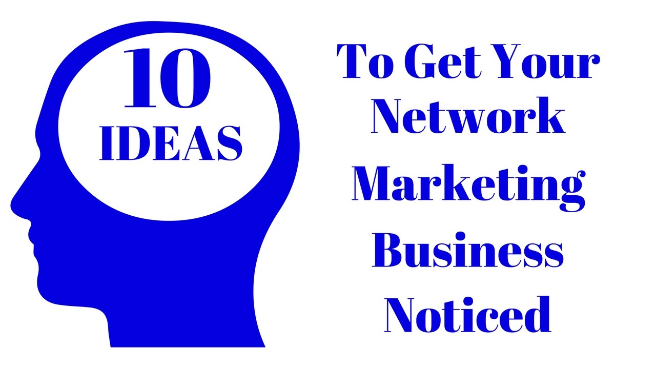 10 Ideas To Get Your Network Marketing Business Noticed - YouTube