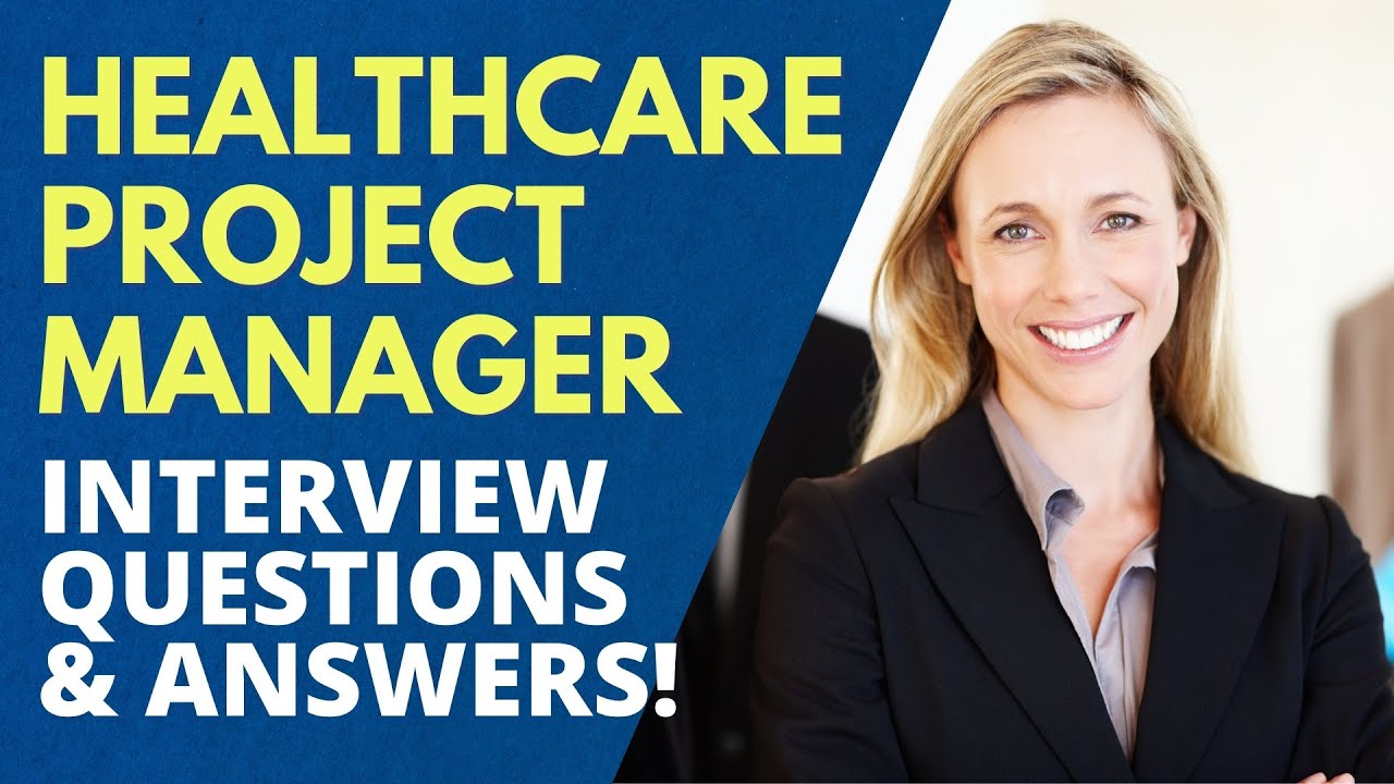 Healthcare Project Manager Interview Questions and Answers - YouTube