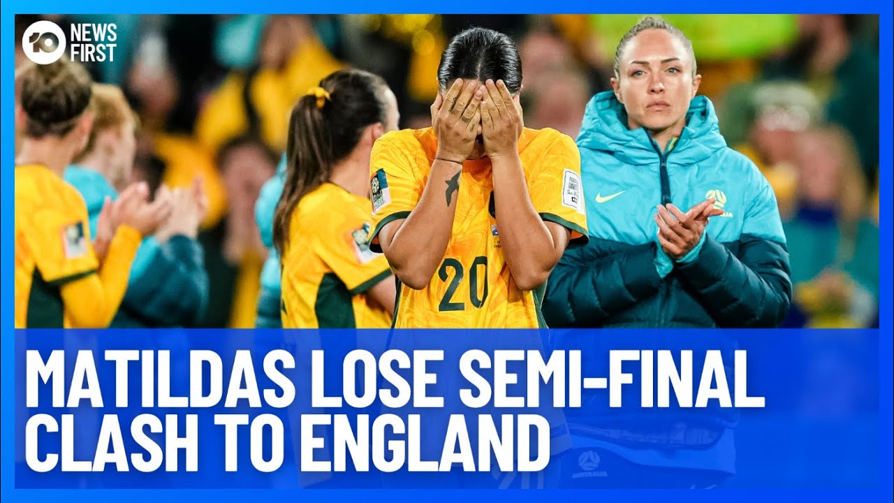 Matildas Take In FIFA Women's World Cup Semi-Final Loss Against England ...