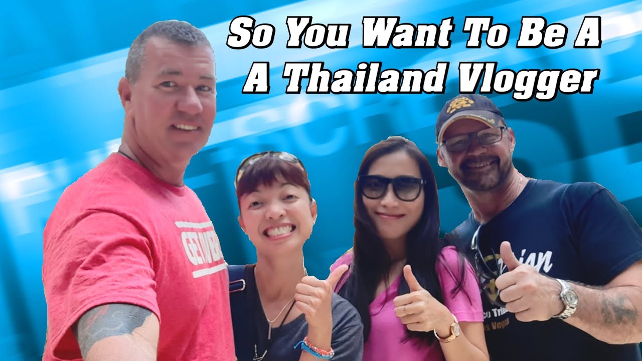 So You Want To Be a Thai Vlogger - YouTube