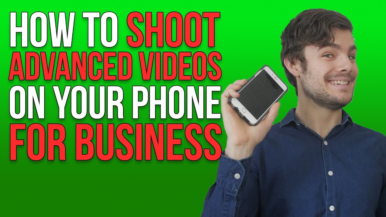 Advanced Guide to Shooting Videos on Your Smartphone for Business - YouTube