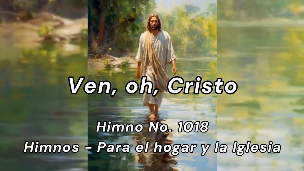 Ven, oh, Cristo - Himno SUD 1018 con letra - YouTube