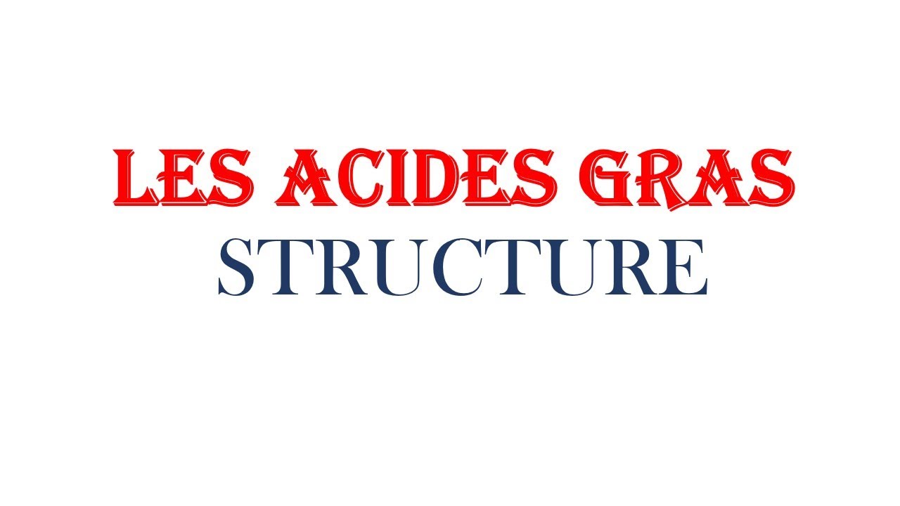LES ACIDES GRAS : STRUCTURE - YouTube
