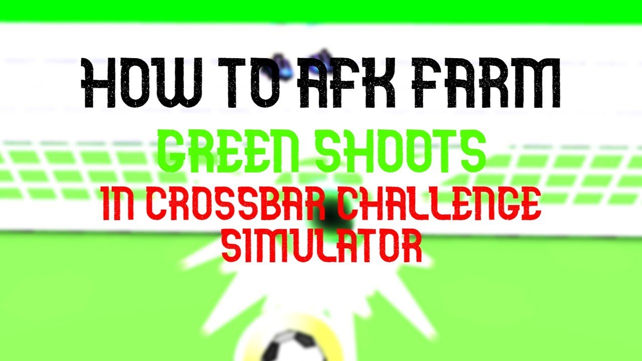 How to AFK GRIND GREEN SHOTS in CROSSBAR CHALLENGE SIMULATOR! - YouTube