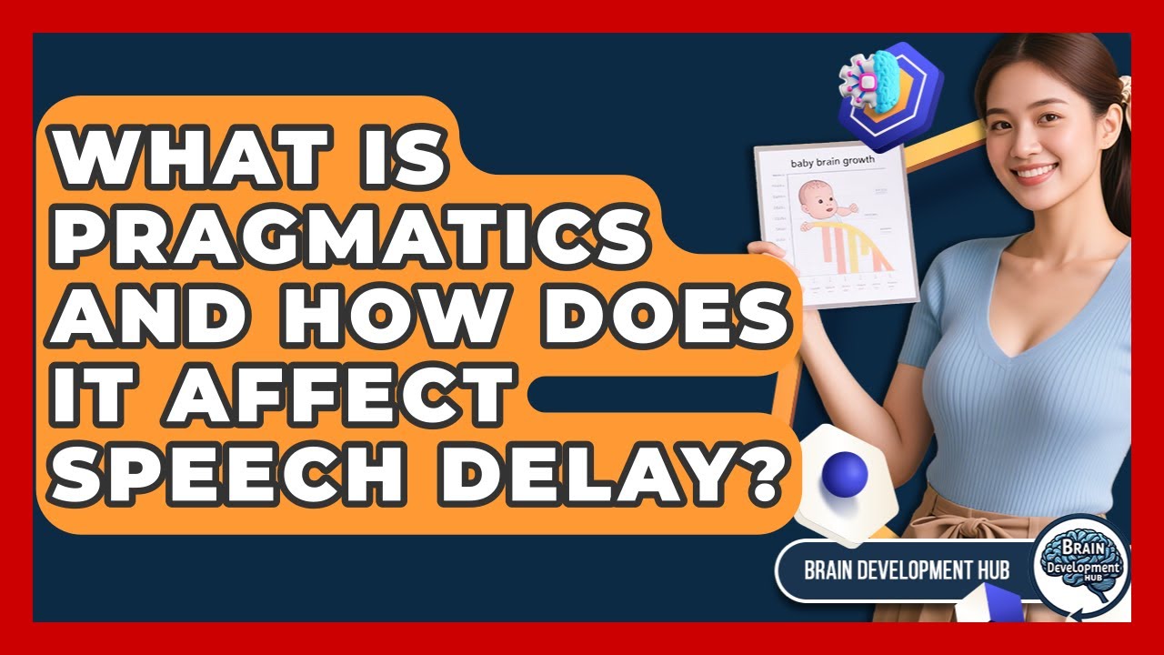 What Is Pragmatics And How Does It Affect Speech Delay? - Brain ...