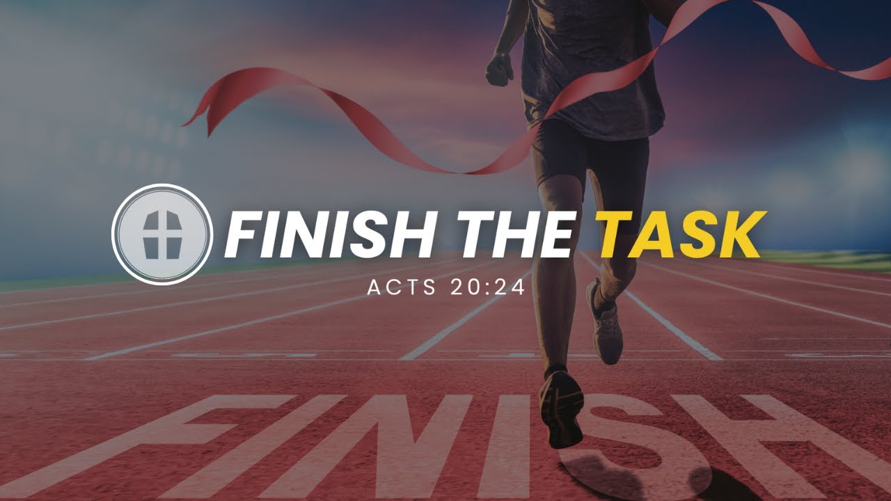 Finish the Task Introduction- FBC Waxahachie - YouTube