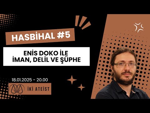 Hasbihal #5 - Enis Doko İle İman, Delil ve Şüphe