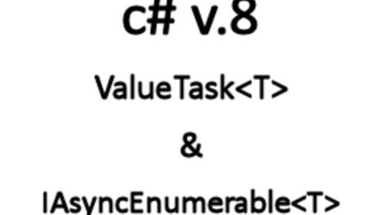 C V8 Valuetask En Iasyncenumerable Youtube