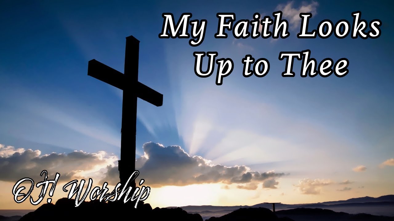 My Faith Looks Up to Thee (Lyrics) | Christian Daily Worship - YouTube