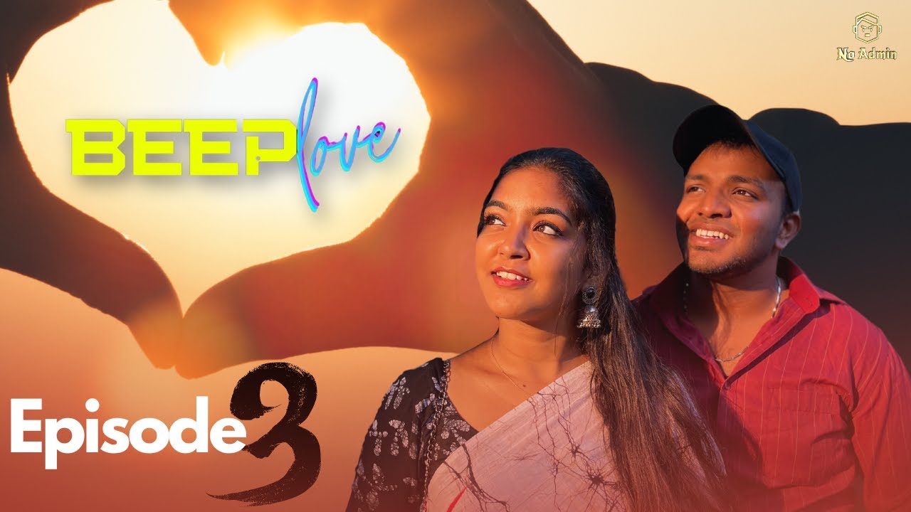 Beep Love | Episode THREE | 4K | ft.Suryaprakash, Gayathiripreethi , Surendara | No Admin - YouTube