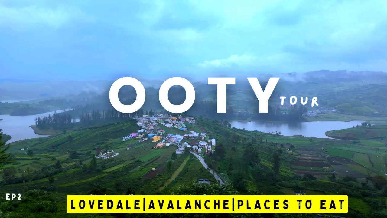 Ooty Tour|Lovedale, Avalanche,Places to eat and shop|Detailed Guide ...