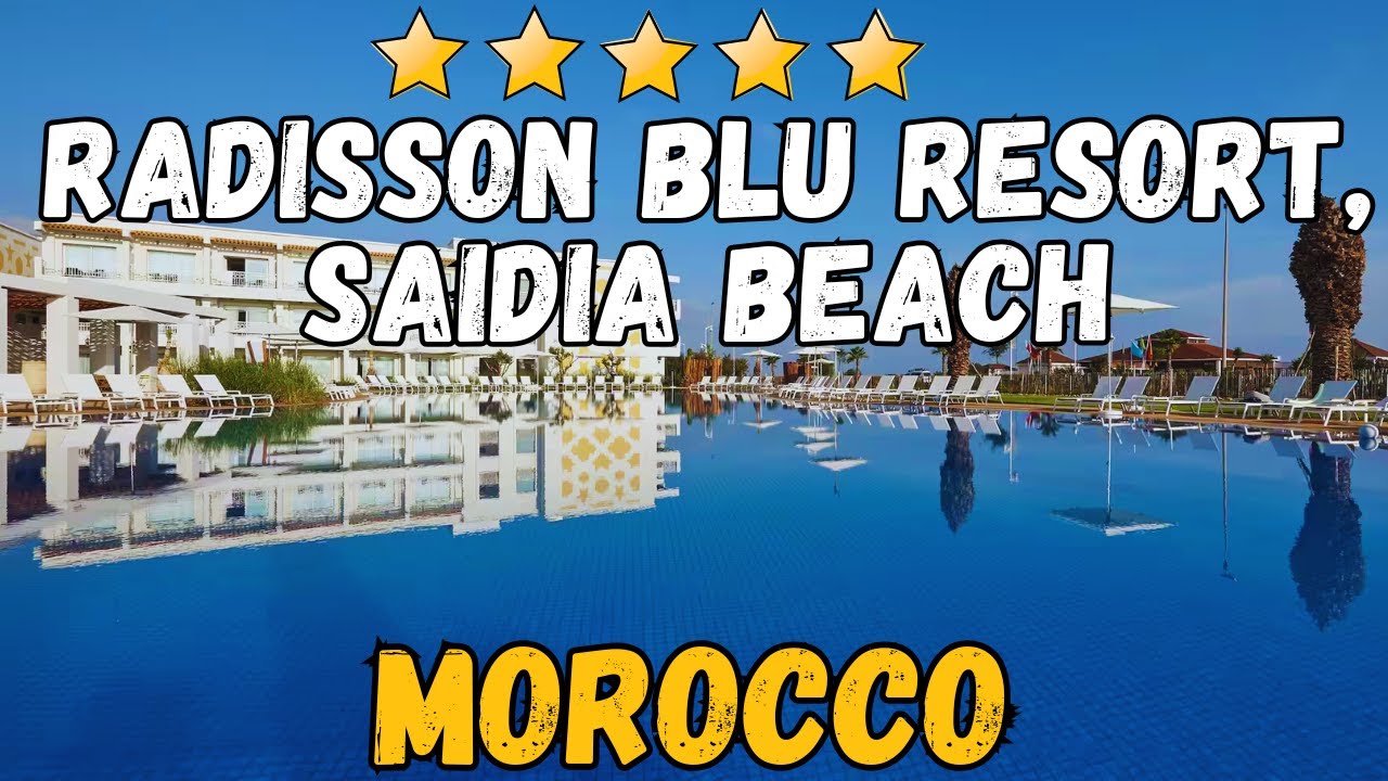 Radisson Blu Resort, Saidia Beach: A Luxurious Moroccan Getaway - YouTube