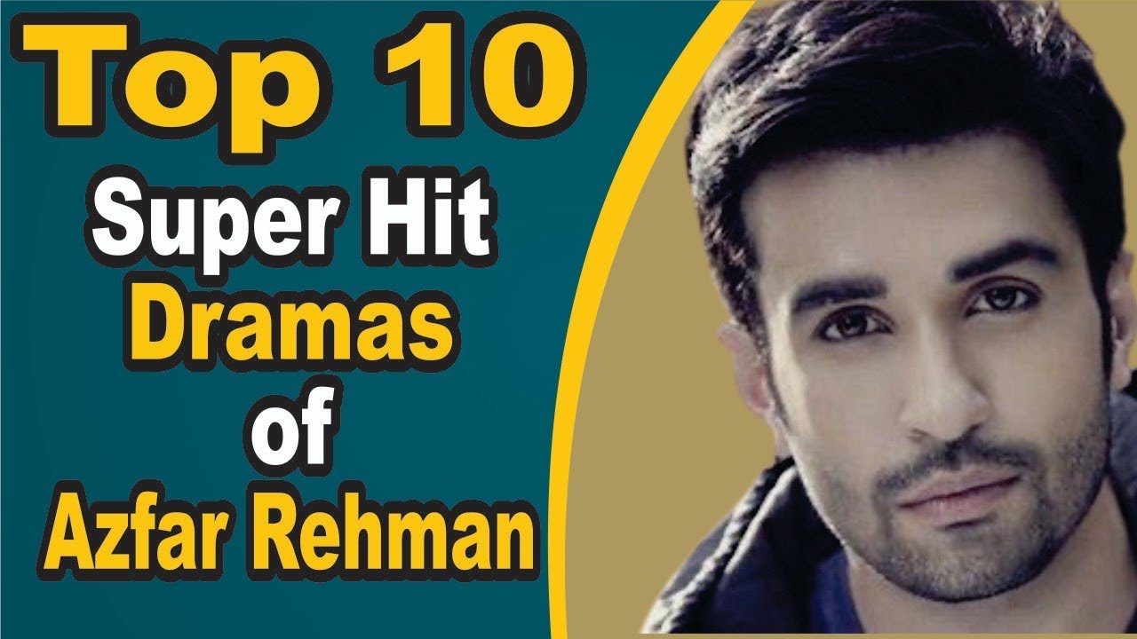 Top 10 Super Hit Dramas of Azfar Rehman || Pak Drama TV - YouTube