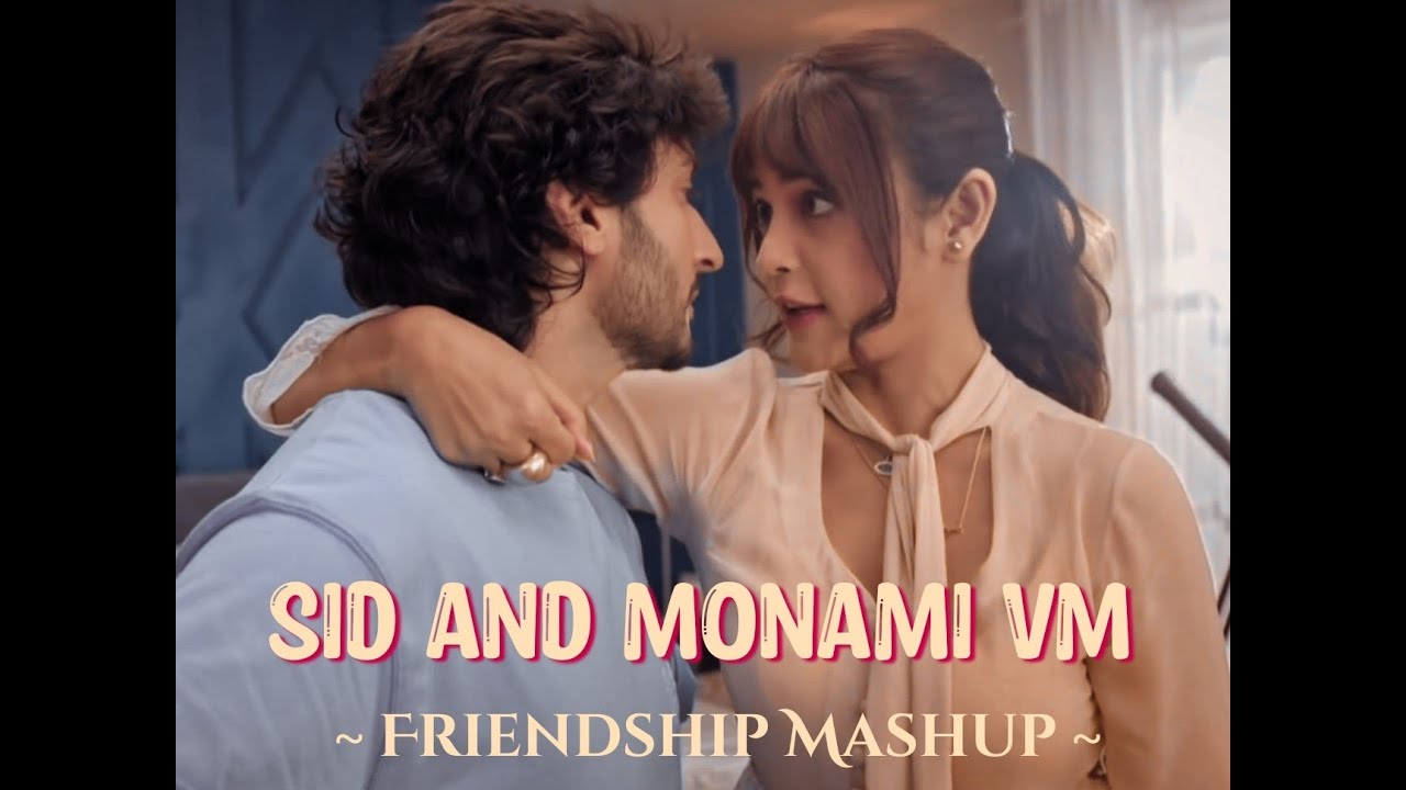 Sid and Monami VM | Friendship VM | Ziddi Dil Maane Na | Friendship ...