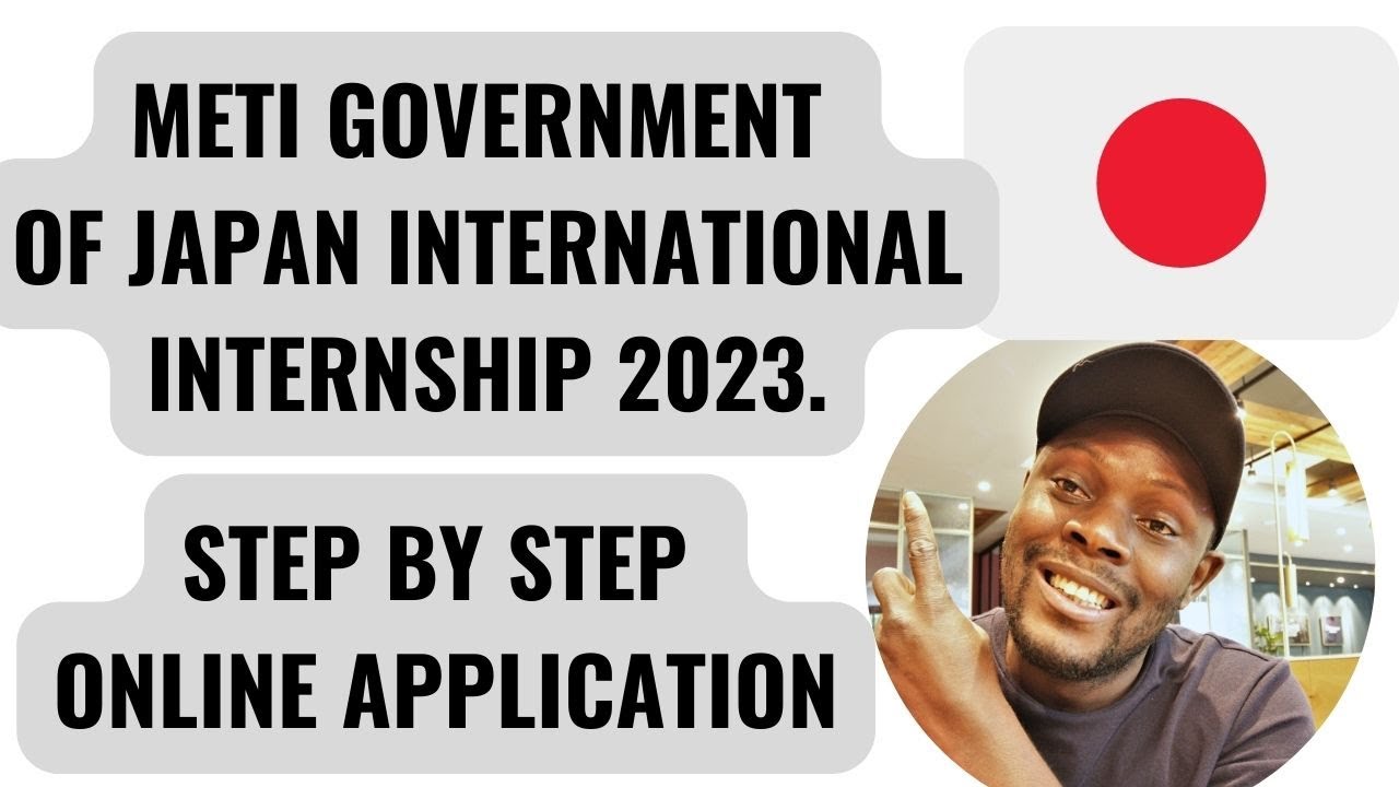 HOW TO FILL OUT THE METI GOVERNMENT OF JAPAN INTERNSHIP ONLINE ...