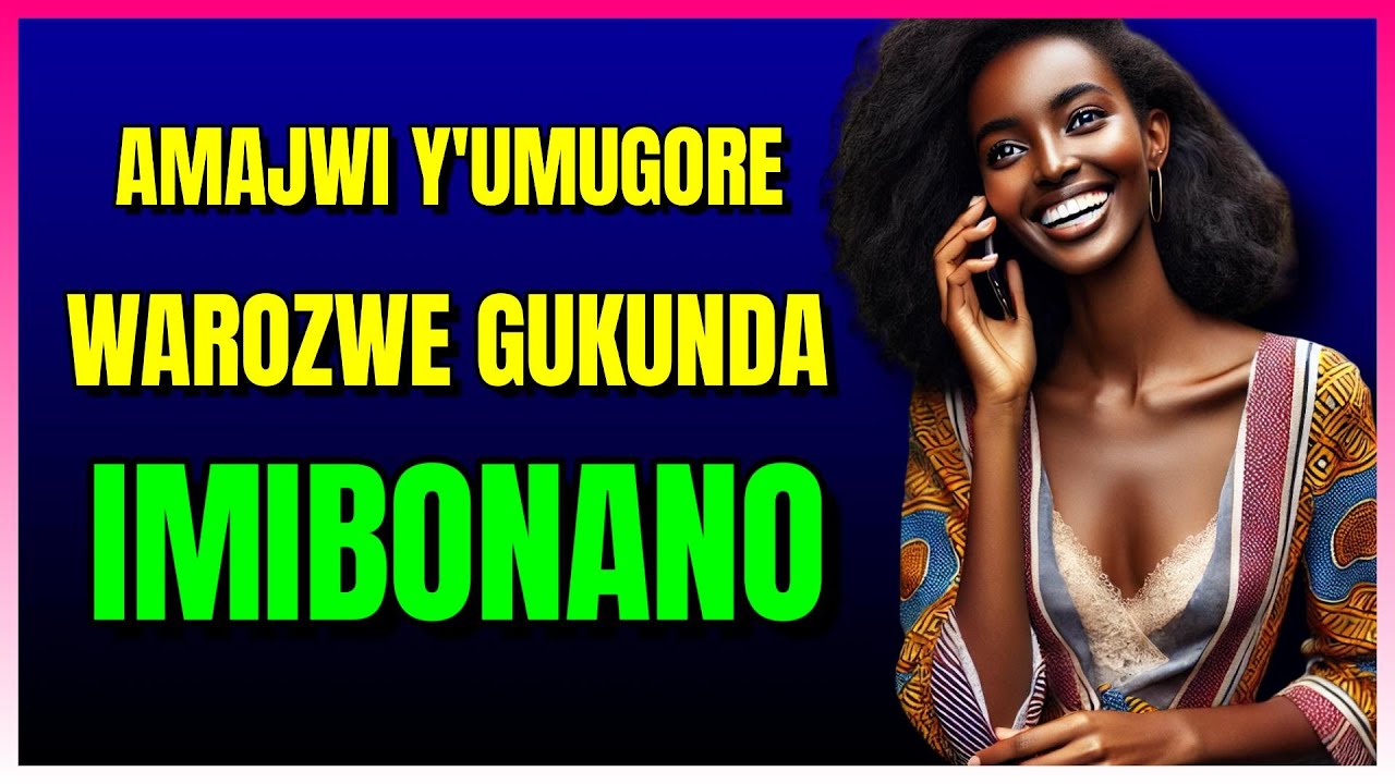 Amajwi Y'UMUGORE URWAYE GUKUNDA IMIBONANO _ inkuru yanjye - YouTube