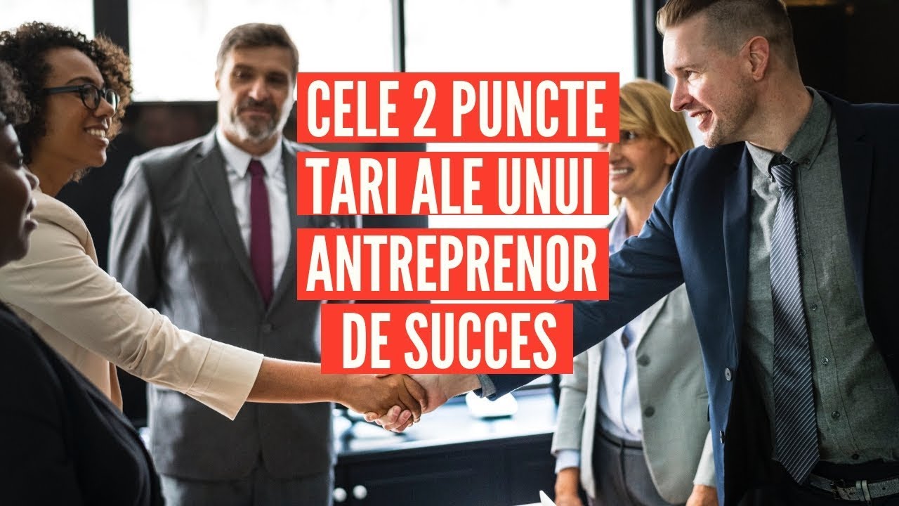 Cele 2 Puncte Tari Ale Unui Antreprenor De Succes - YouTube