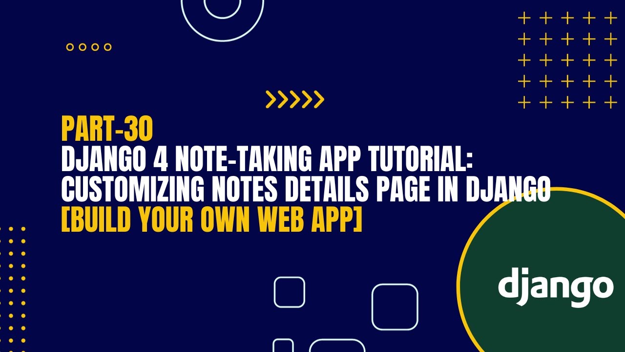 [Part-30] Django 4 Note-Taking App Tutorial: Customizing Notes Details ...