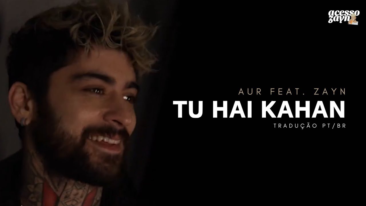 AUR feat. ZAYN - Tu Hai Kahan (Legendado/Tradução) - YouTube