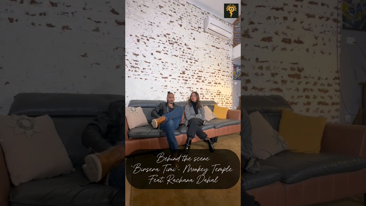 Monkey Temple Band - Birsera Timi Ft.Rachana Dahal (Behind The Scenes ...