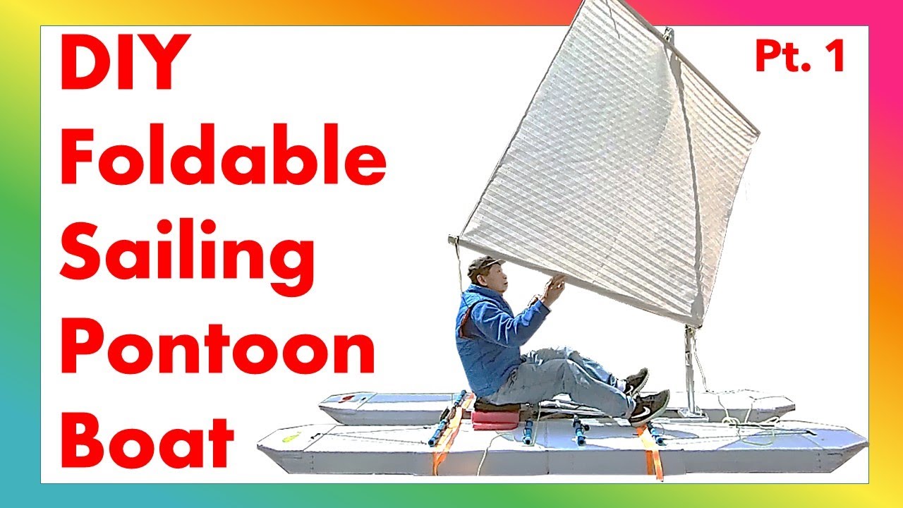 Pt 1 DIY Folding Pontoon Boat + Sailboat - YouTube
